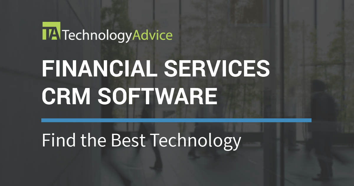 2018's Best Financial Services CRM Software | TechnologyAdvice 2018's Best Financial Services CRM Software | TechnologyAdvice