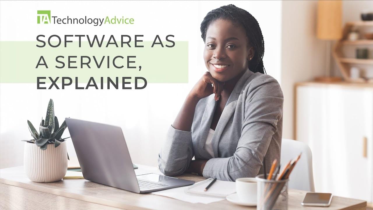 VIDEO: Software as a Service (SaaS), Explained | TechnologyAdvice